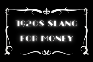 10 Roaring Twenties Slang Words for Money You Should Know - Foreign Lingo