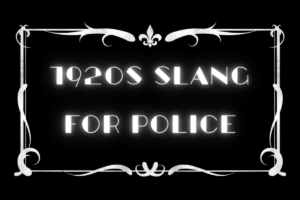 10 Wild 1920s Slang Terms For Police - Foreign Lingo