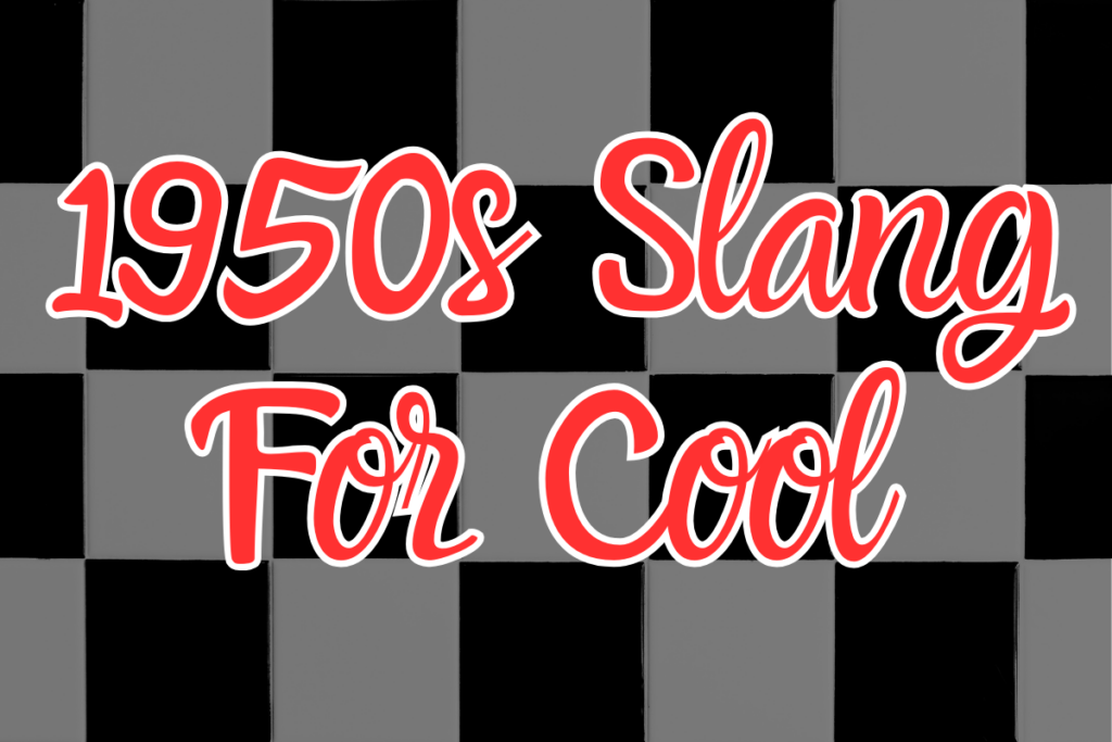 10 Incredible Slang Words For Cool From The 1950s - Foreign Lingo