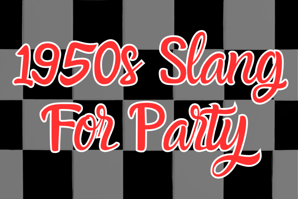 10 Slang Words For Party From The Rockin’ 1950s - Foreign Lingo