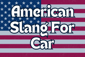 10 American Car Slang Terms You Will Want To Know Before You Hit The ...