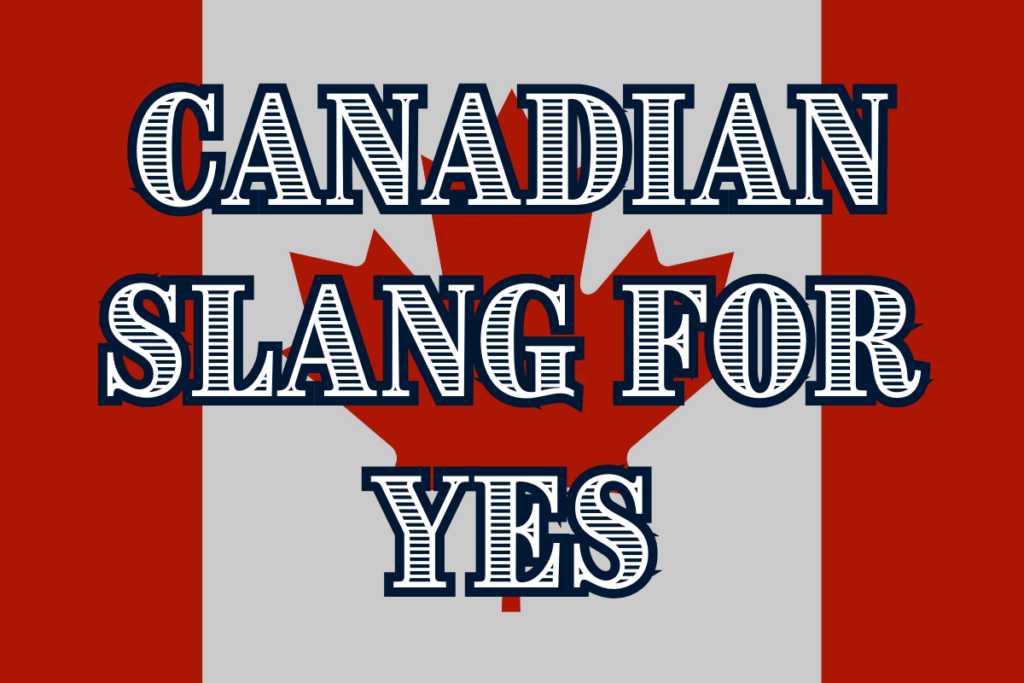 10 Quirky Ways Canadians Say Yes - Do You Know Them All? - Foreign Lingo