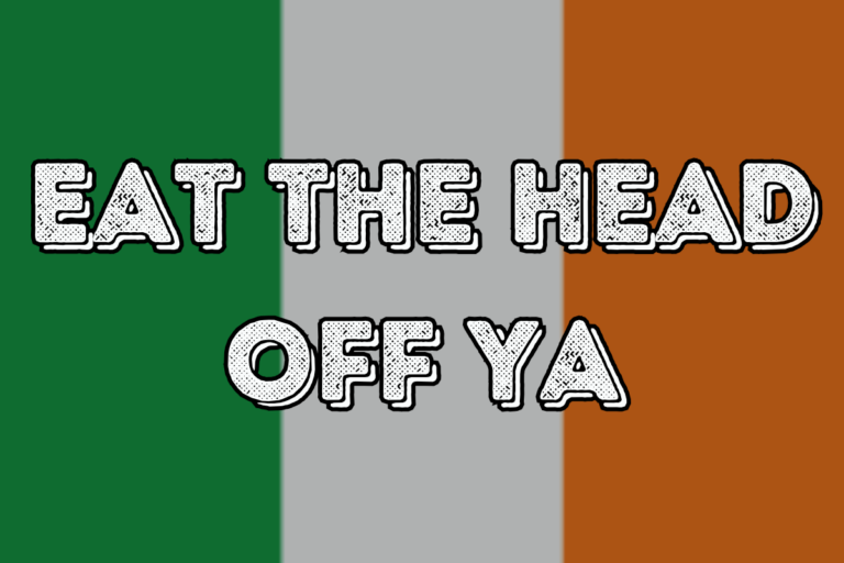 10 Classic Irish Phrases That Mean You’re Absolutely Livid - Foreign Lingo