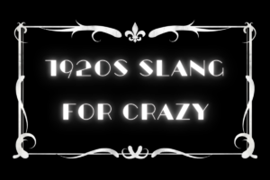 10 Forgotten 1920s Words That Meant Crazy - Foreign Lingo