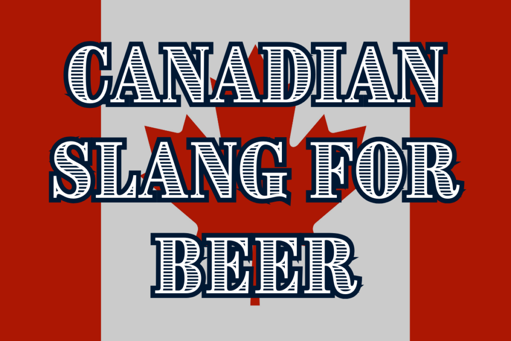 10 Canadian Slang Terms For Beer To Sound Like A Local - Foreign Lingo