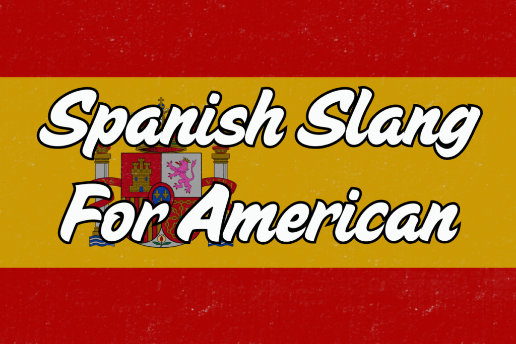 8 Amazing Spanish Words for American - Foreign Lingo