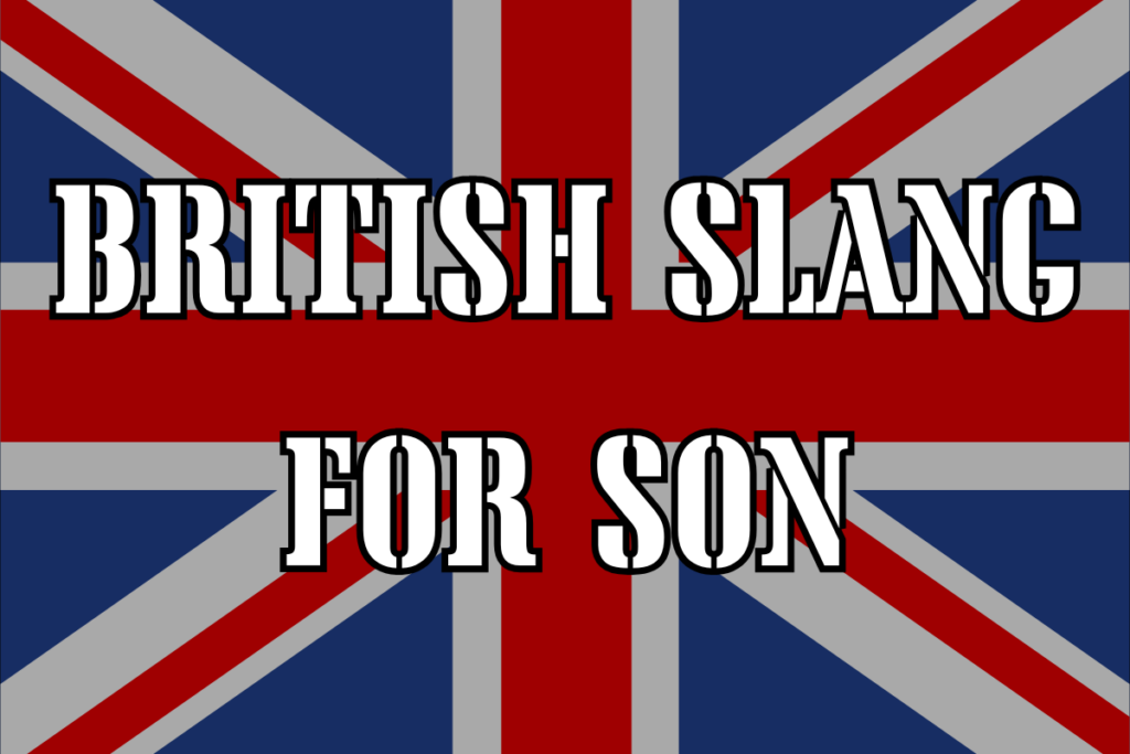 16 Classic British Slang Terms For Son (How Many Do You Know ...